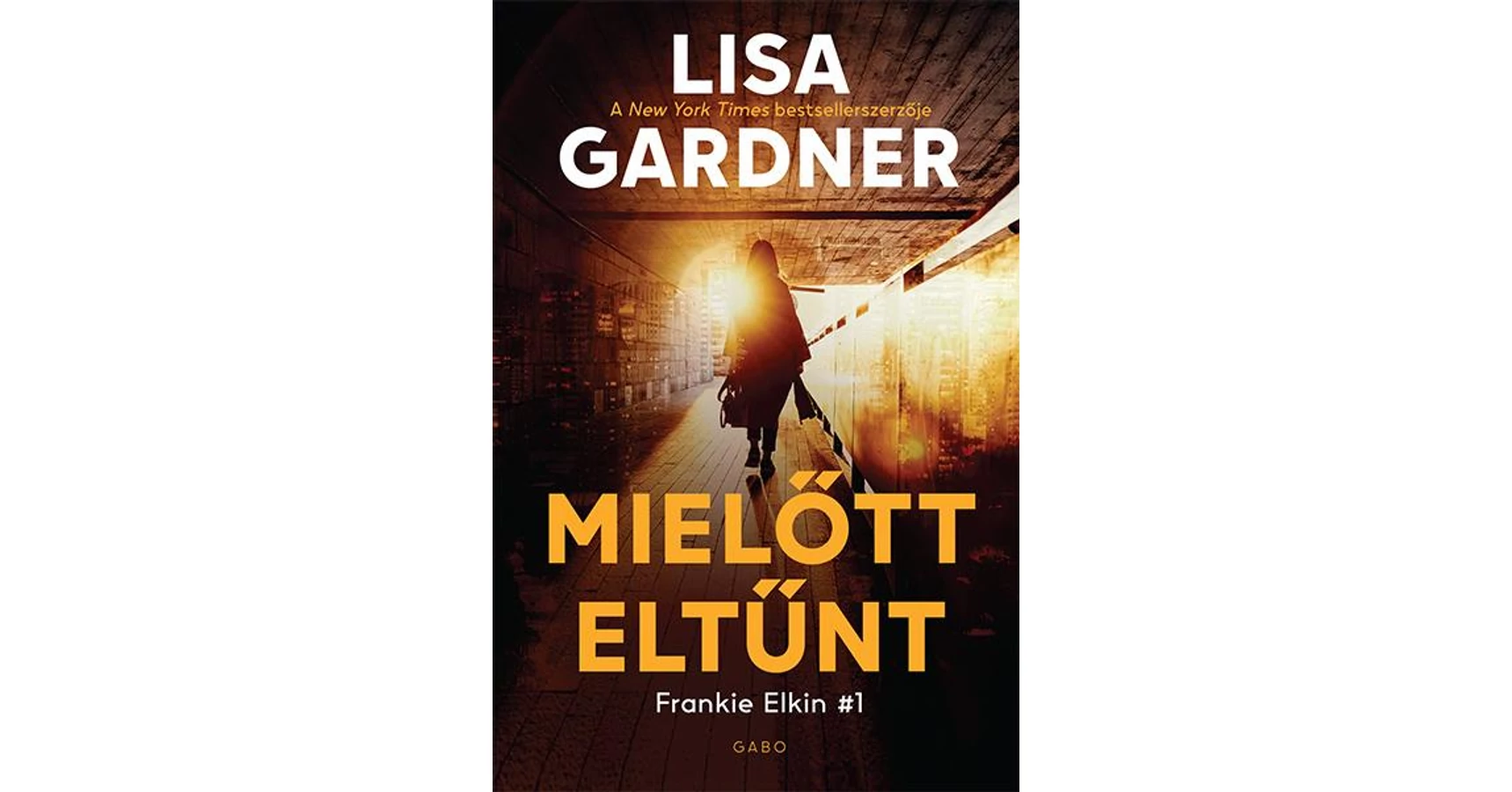 Lisa Gardner - Mielőtt eltűnt - Gabo Kiadó - Daith Lobe Industrial Kft.